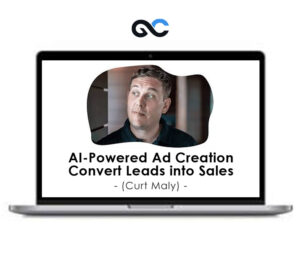 AI-Powered Ad Creation Convert Leads into Sales (Curt Maly) - Giga Courses